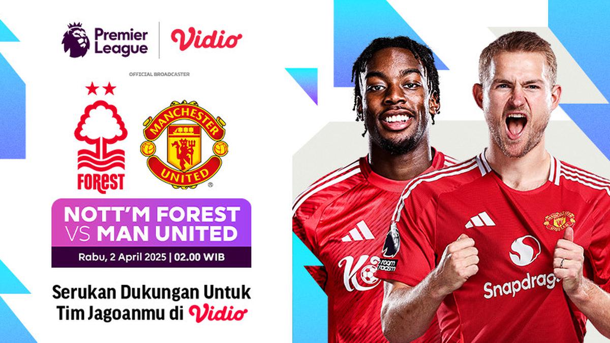 Siaran Langsung Liga Inggris: Nottingham Forest vs Manchester United di Vidio - Inggris Bola.com