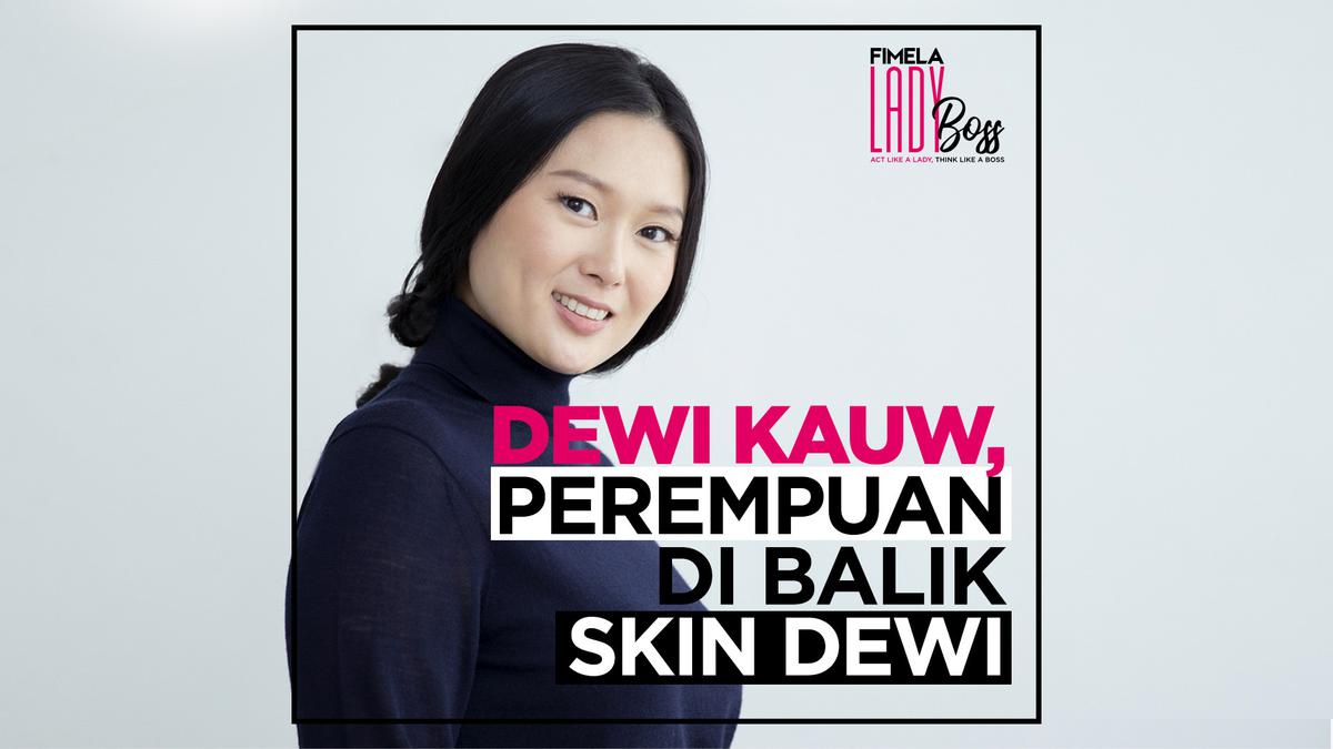 LADY BOSS: Perjalanan Dewi Kauw Menciptakan Skincare Organik Skin Dewi ...