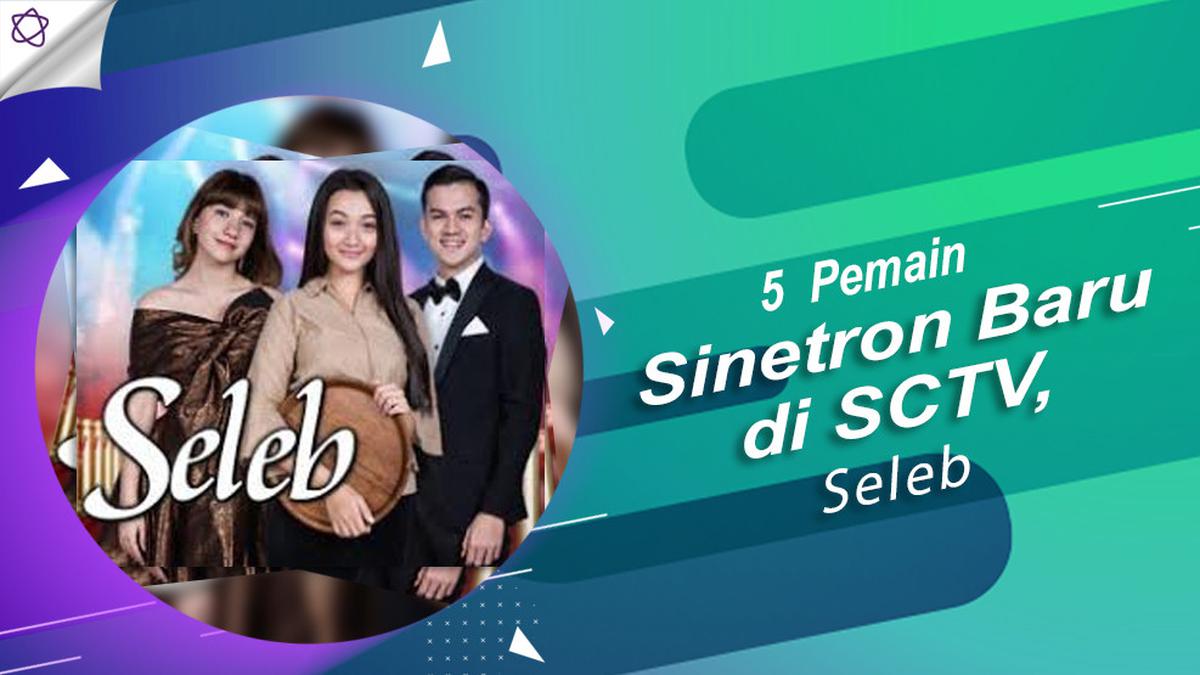 5 Pemain Sinetron Baru di SCTV, Seleb - Entertainment Fimela.com