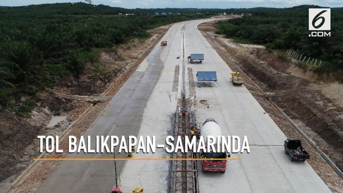 VIDEO: Lahan Tol Balikpapan Samarinda Bebas Akhir 2018 - News Liputan6.com