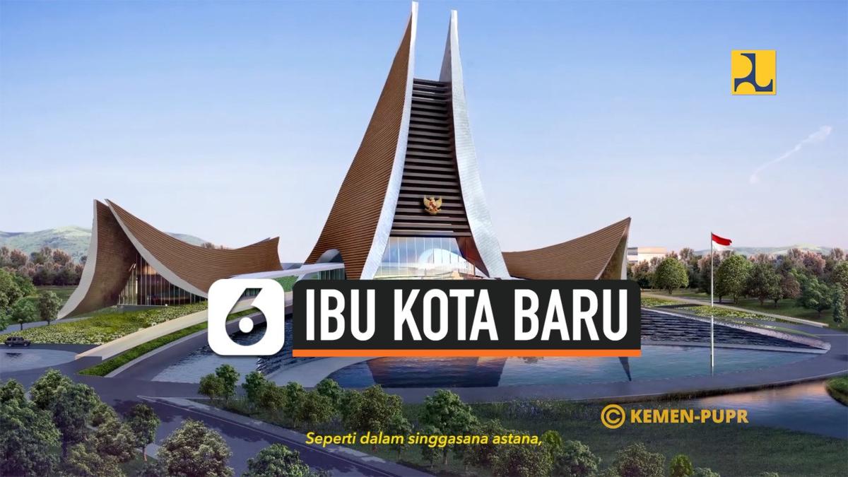 Berita Desain Ibu Kota Baru Hari Ini - Kabar Terbaru Terkini | Liputan6.com