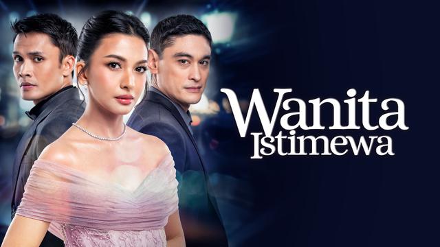 Sinetron SCTV Terbaru Wanita Istimewa, Berikut Sinopsis dan Bisa Ditonton di Vidio