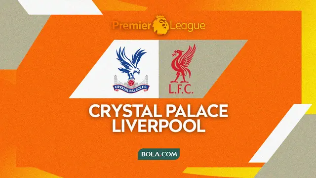 Link Live Streaming Liga Inggris: Crystal Palace Vs Liverpool - Inggris Bola.com