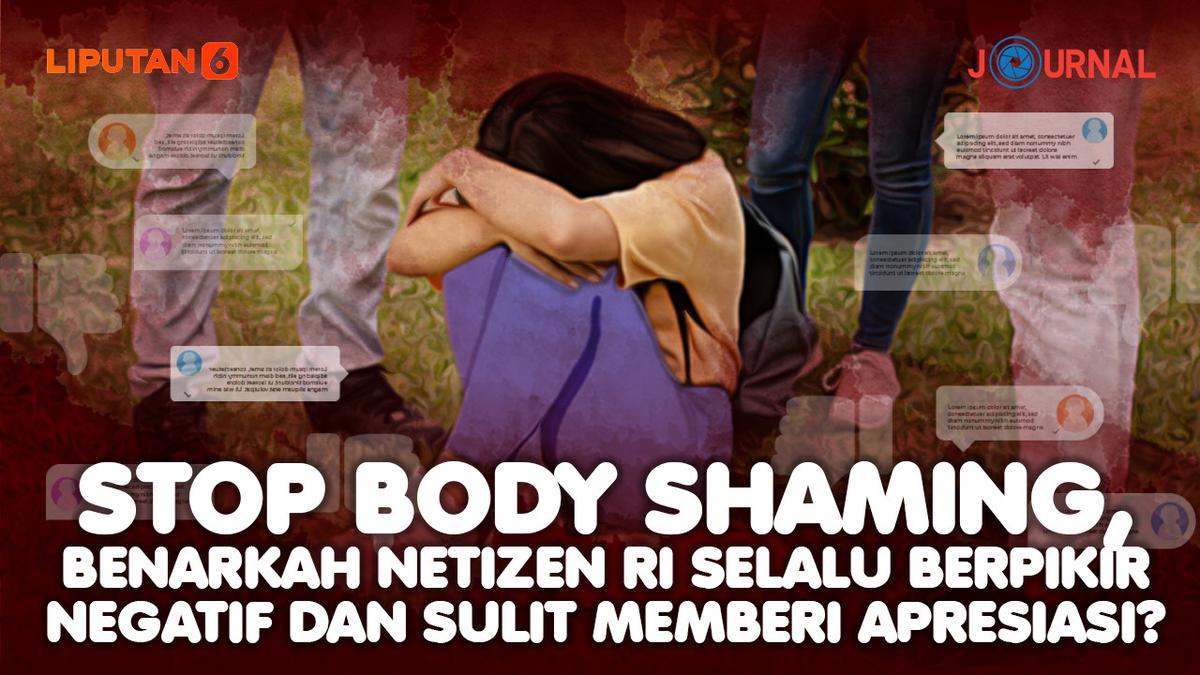 Stop Body Shaming, Benarkah Netizen RI Selalu Berpikir Negatif dan Sulit Memberi Apresiasi ...