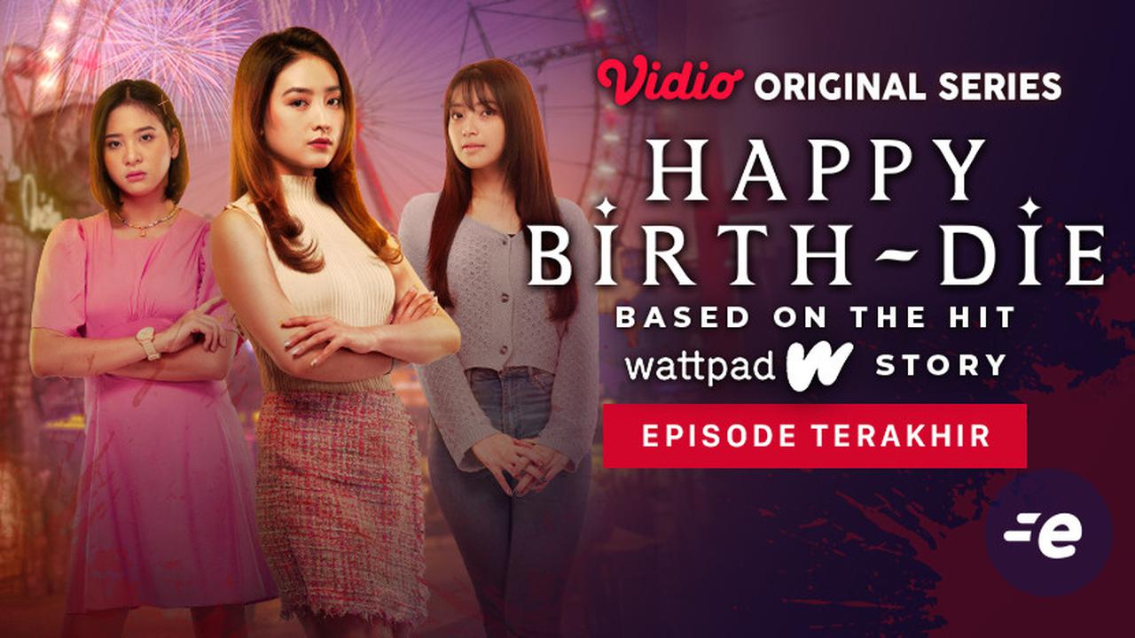 Sinopsis Episode Terakhir Happy Birth-Die, Nonton Full Episode di Vidio
