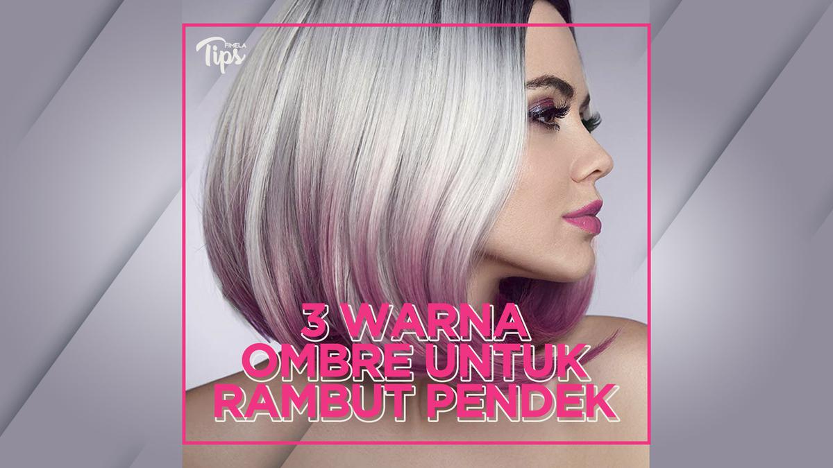 3 Warna Ombre untuk Rambut Pendek - Lifestyle Fimela.com