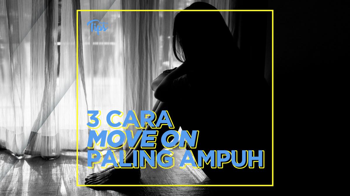 3 Cara Move On Paling Ampuh