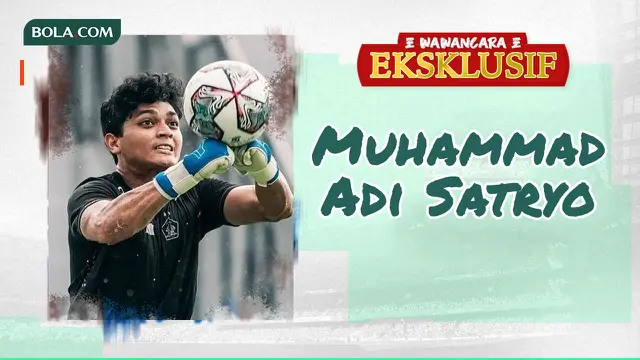 Wawancara Eksklusif Kiper Persik, Muhammad Adi Satryo: Label Kiper ...