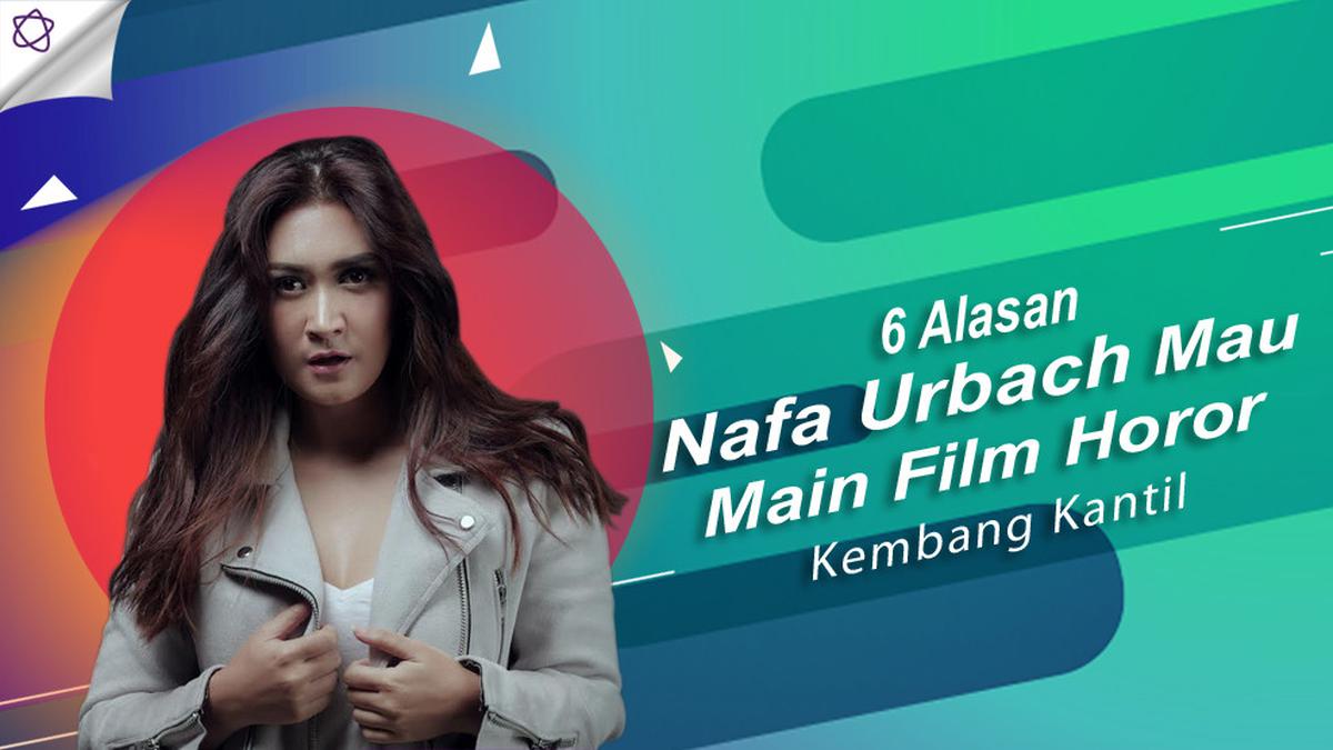 6 Alasan Nafa Urbach Mau Main Film Horor Kembang Kantil - Entertainment Fimela.com