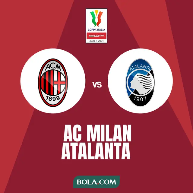 Prediksi AC Milan Vs Atalanta di Coppa Italia: Terus Tancap Gas demi ...