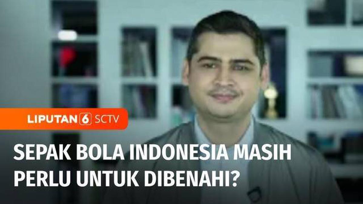 VIDEO: Pembenahan Sepak Bola Indonesia | Diskusi Liputan 6 - TV ...