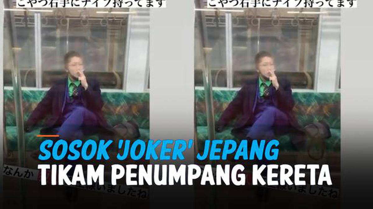 VIDEO: Usai Tikam Penumpang Kereta di Tokyo, Sosok 'Joker' Terekam ...