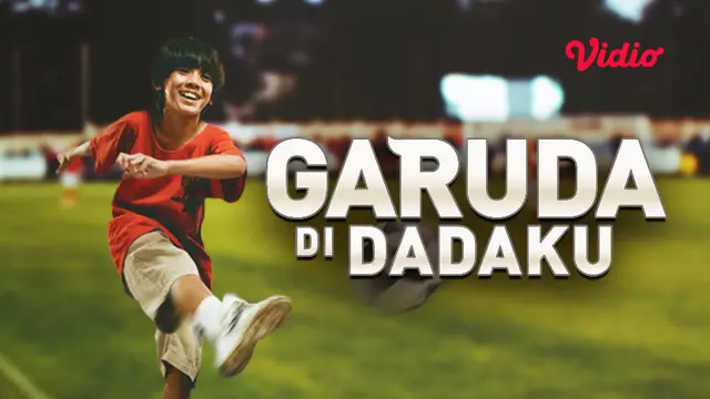 Nonton Film Garuda di Dadaku di Vidio,Kisah Inspiratif Sepak Bola ...