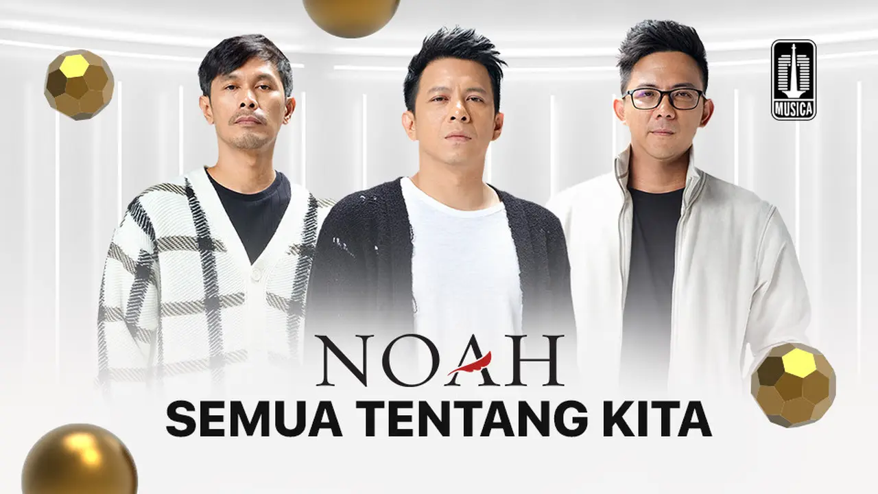 Saksikan Music Video Lagu NOAH - Semua Tentang Kita di Vidio, Akhirnya ...