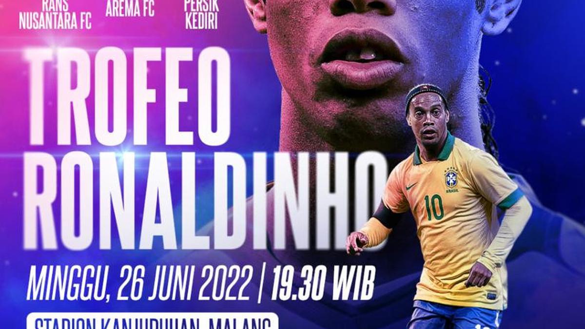 Jadwal Trofeo Ronaldinho antara RANS Nusantara FC, Arema FC, dan Persik Kediri: Saksikan di ...
