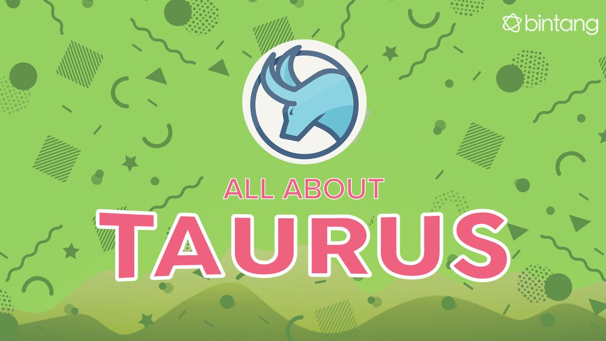 All About Taurus: Alasan yang Bikin Kamu Harus Memacari Seorang Taurus ...