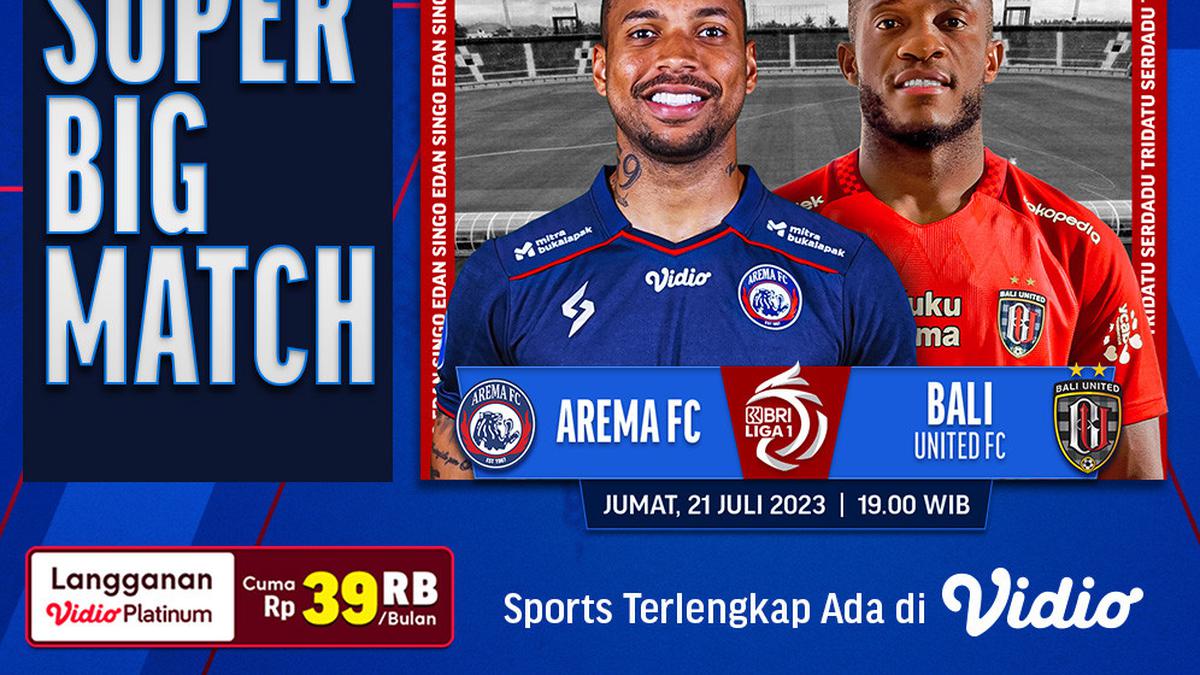 Link Live Streaming BRI Liga 1: Arema FC Vs Bali United di Vidio, Jumat 21 Juli 2023 - Indonesia ...