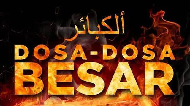 4 Dosa Besar yang Dapat Menghancurkan Diri, Hindari! - Islami Liputan6.com