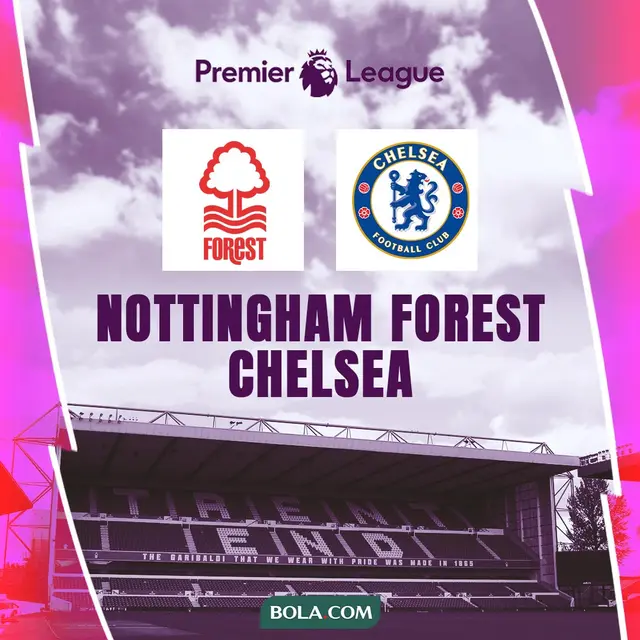 Prediksi Nottingham Forest Vs Chelsea di Liga Inggris: Penentu Tiket ...