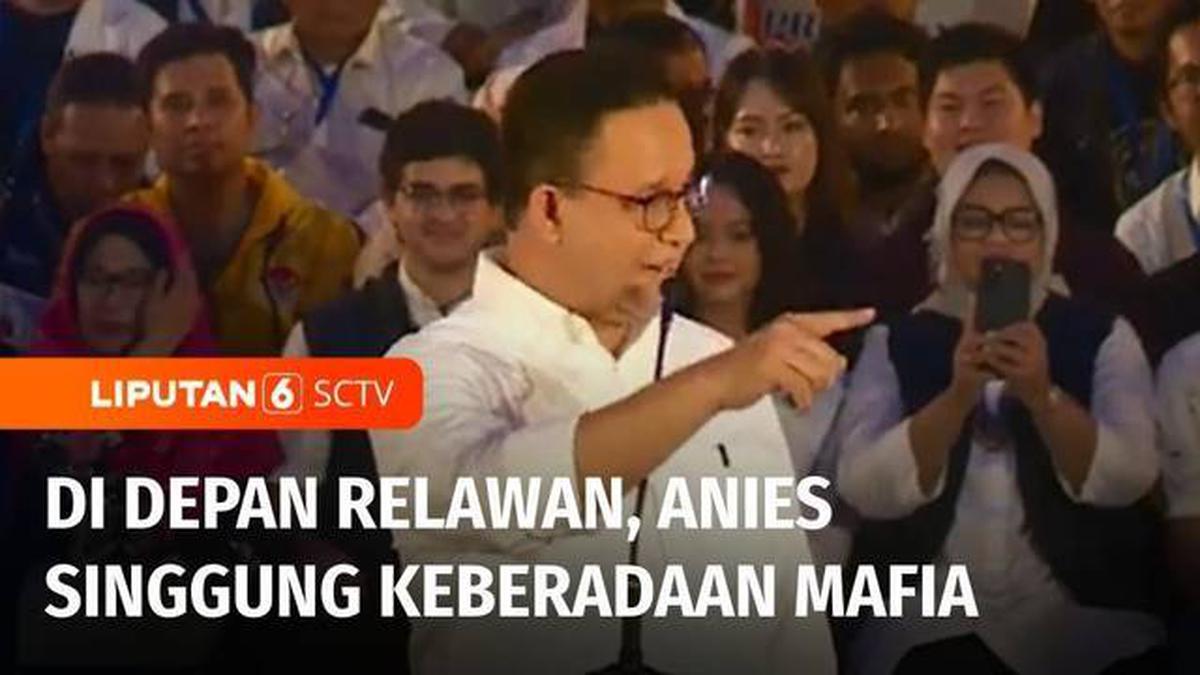 VIDEO: Anies Baswedan Singgung Maraknya Mafia di Indonesia Saat Hadiri Temu Kebangsaan Relawan ...
