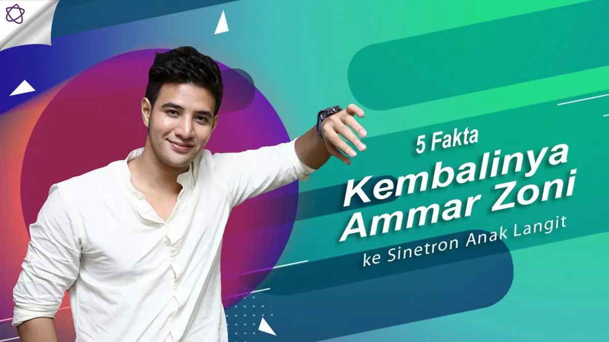 5 Fakta Kembalinya Ammar Zoni ke Sinetron Anak Langit - Entertainment ...