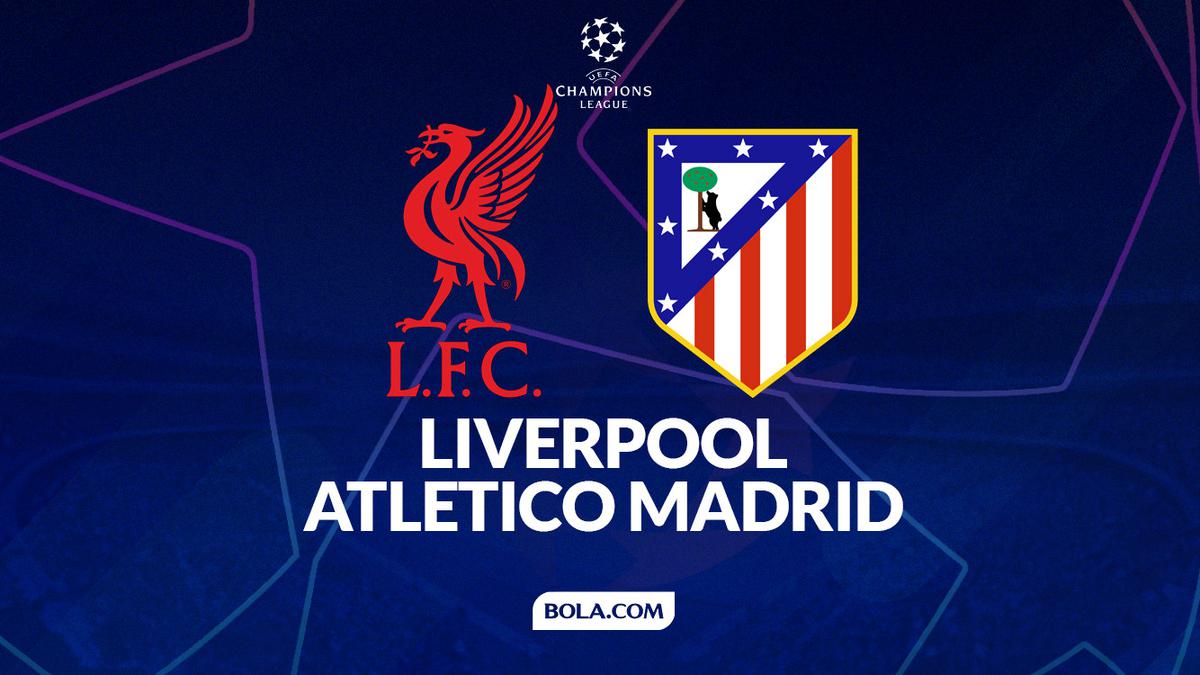 Prediksi Liverpool Vs Atletico Madrid di Liga Champions: Duel Sengit ...