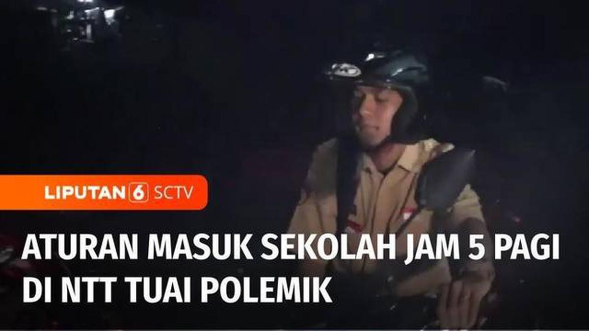 VIDEO: Kebijakan Masuk Sekolah Jam 5 Pagi di NTT Tuai Polemik - TV Liputan6.com
