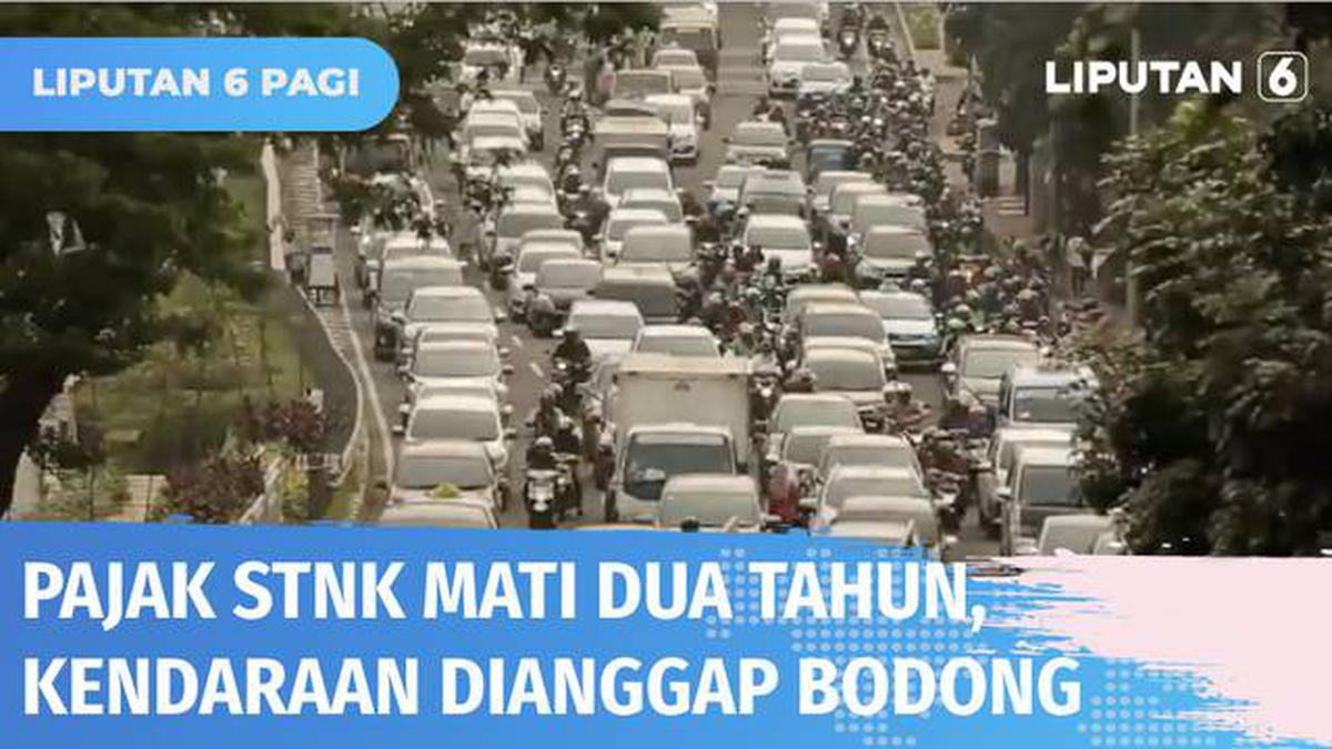 VIDEO: Siap-siap, Mati Pajak STNK 2 Tahun, Kendaraan Dianggap Bodong! - TV Liputan6.com