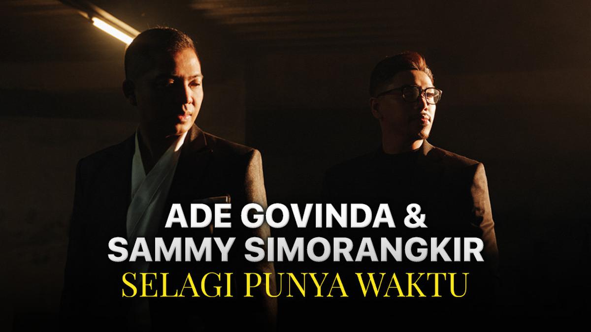 Nonton Music Video Lagu Selagi Punya Waktu Ade Govinda ft Sammy ...