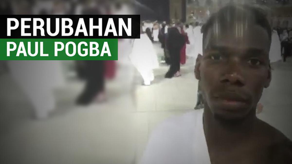 VIDEO: Ini Perubahan dari Paul Pogba Saat Umrah di Bulan Ramadan ...