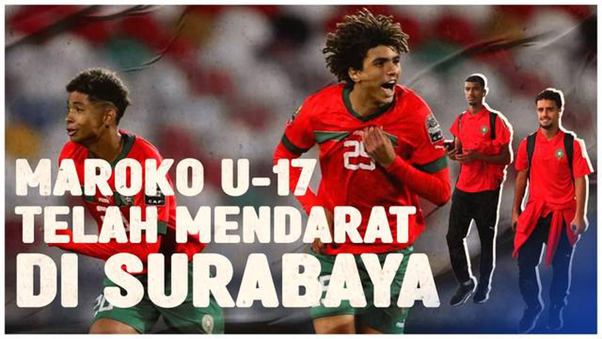 VIDEO: Timnas Maroko U-17 Tiba di Surabaya, Siap Hadapi Timnas ...