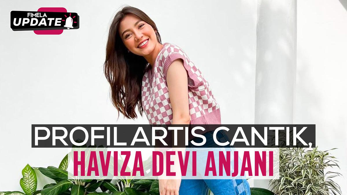 Profil Artis Cantik, Haviza Devi Anjani: Si Manis Asal Medan yang Jadi ...