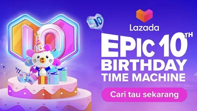 Keseruan Lazada Epic 10th Birthday, Bonus Dadakan up to Rp1 Juta dan ...