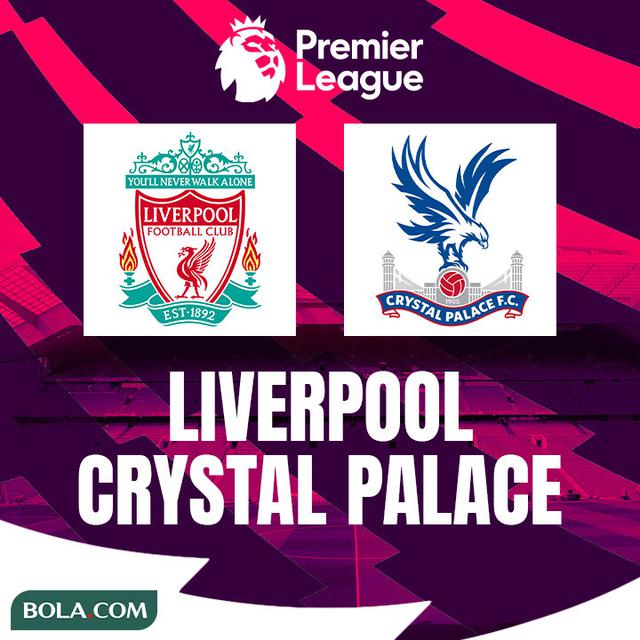 Link Live Streaming Liga Inggris: Liverpool Vs Crystal Palace - Inggris Bola.com