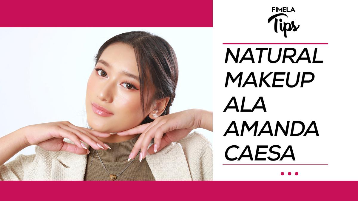 Amanda Caesa Berbagi Tips Makeup Agar Tampil Cantik Natural - Beauty ...
