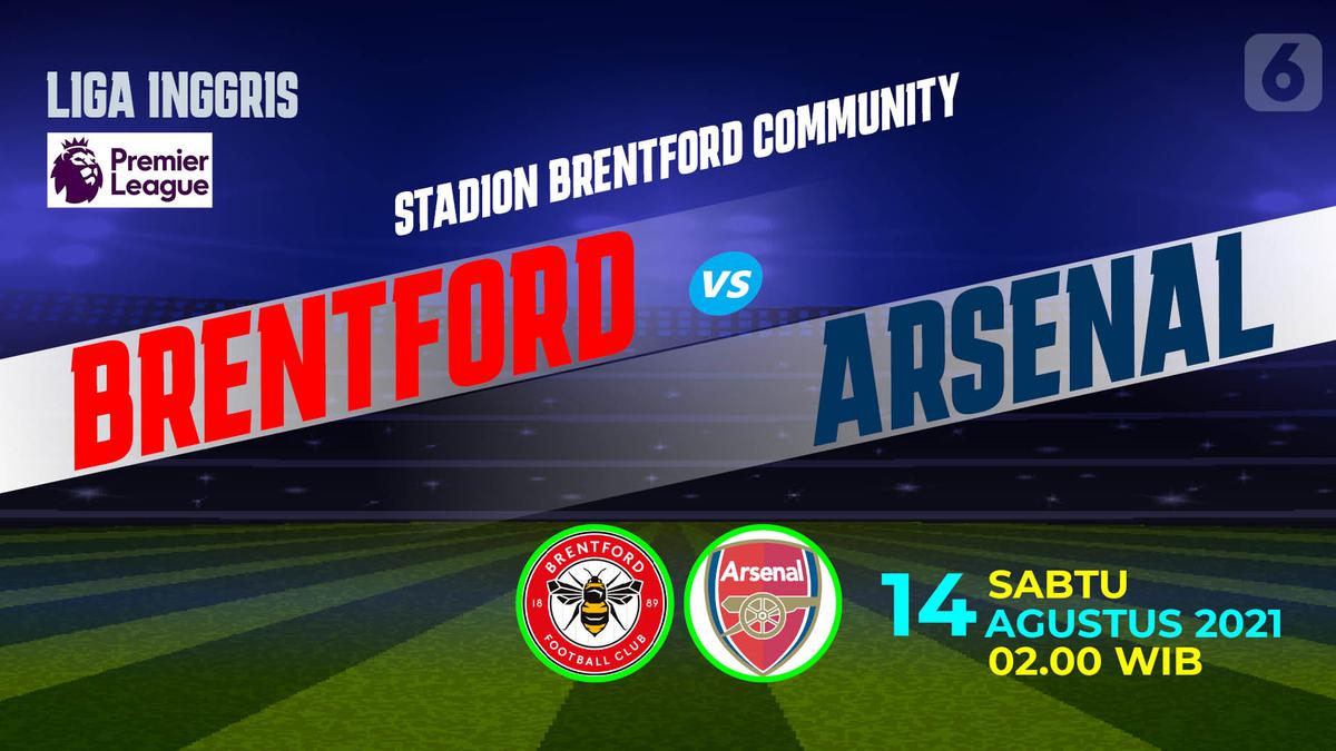 Sudah Mulai Link Live Streaming Liga Inggris Brentford Vs Arsenal