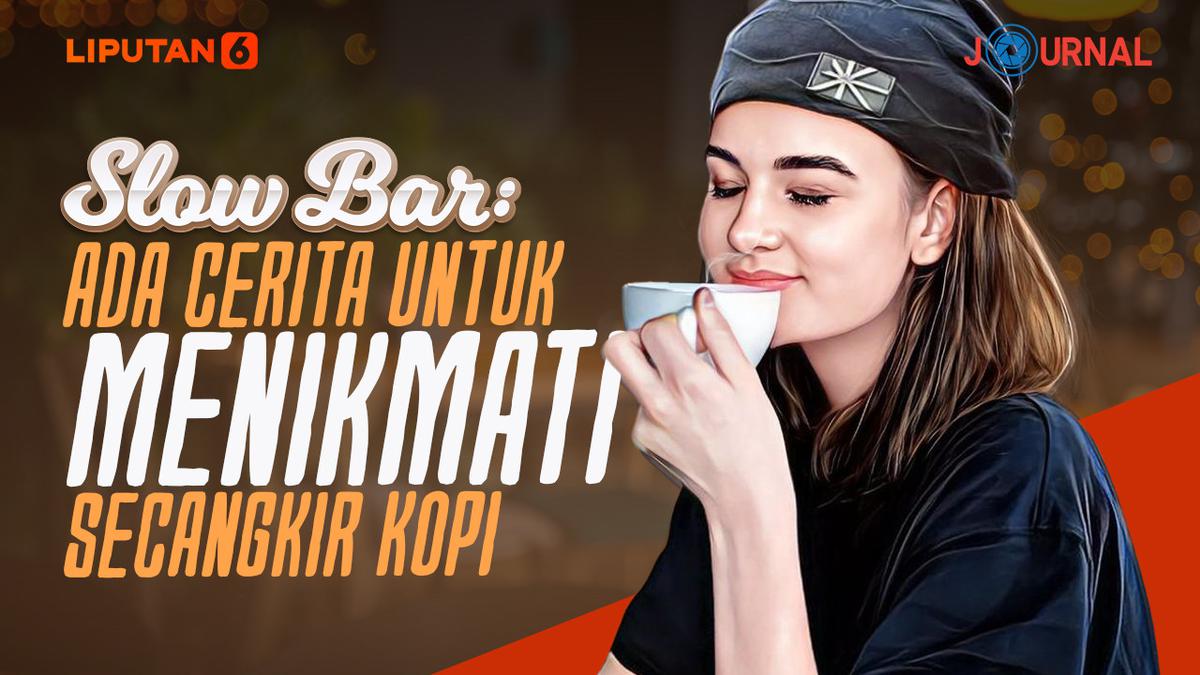 Slow Bar: Ada Cerita untuk Menikmati Secangkir Kopi - News Liputan6.com