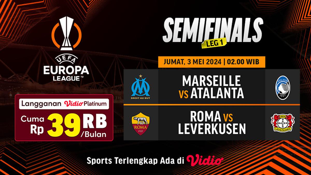 Jadwal Siaran Langsung Semifinal Leg Pertama Liga Europa 2023/2024 di Vidio - Ragam Bola.com