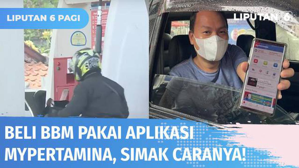 VIDEO: Siap-siap! Mulai 1 Juli 2022 Beli BBM Pakai Aplikasi MyPertamina - TV Liputan6.com