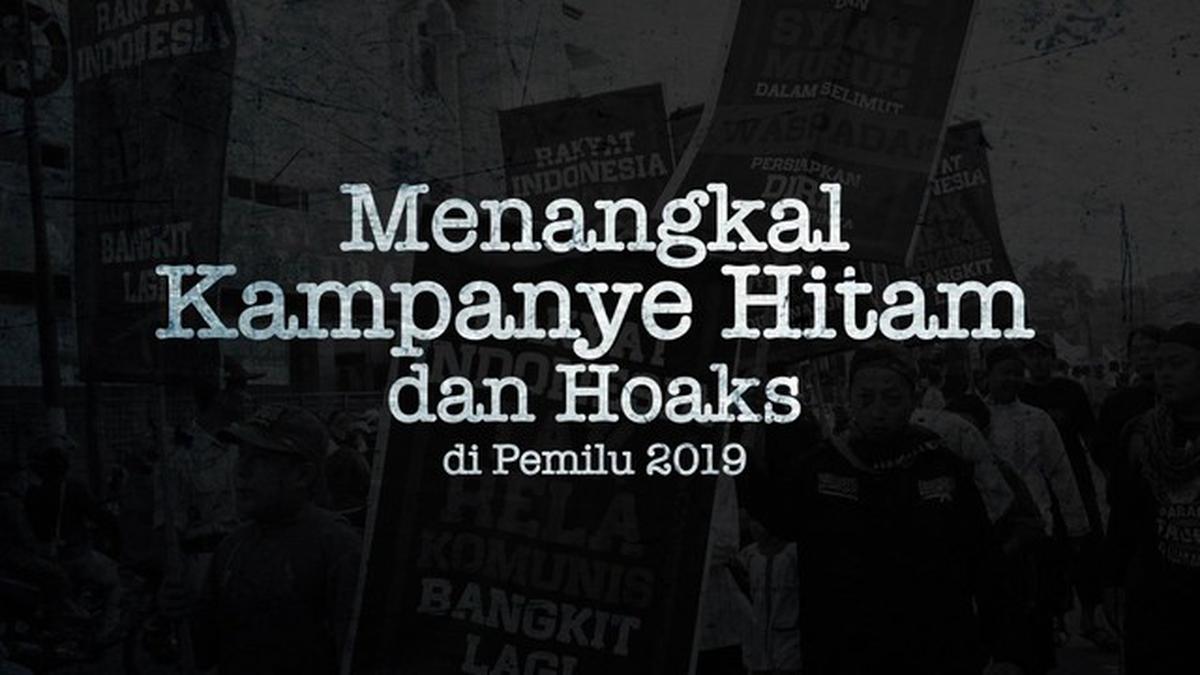 VIDEO: Menangkal Kampanye Hitam dan Hoaks di Pemilu 2019 - News ...