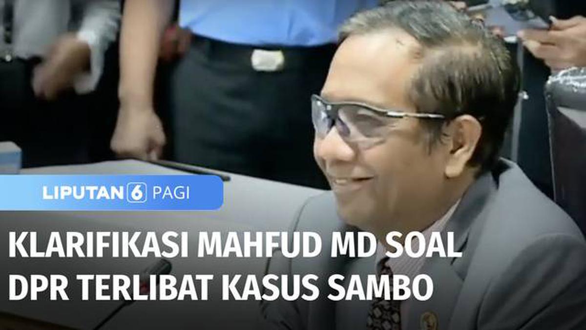VIDEO: Mahfud MD Klarifikasi Dugaan DPR Terlibat Kasus Ferdy Sambo - TV Liputan6.com