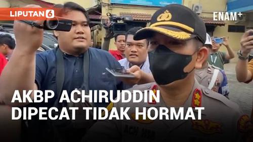 Video Akbp Achiruddin Hasibuan Dipecat Secara Tidak Hormat Dan Jadi