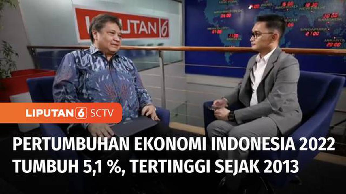 VIDEO: Pertumbuhan Ekonomi Indonesia Tahun 2022 Tumbuh Sebesar 5,31 Persen - TV Liputan6.com