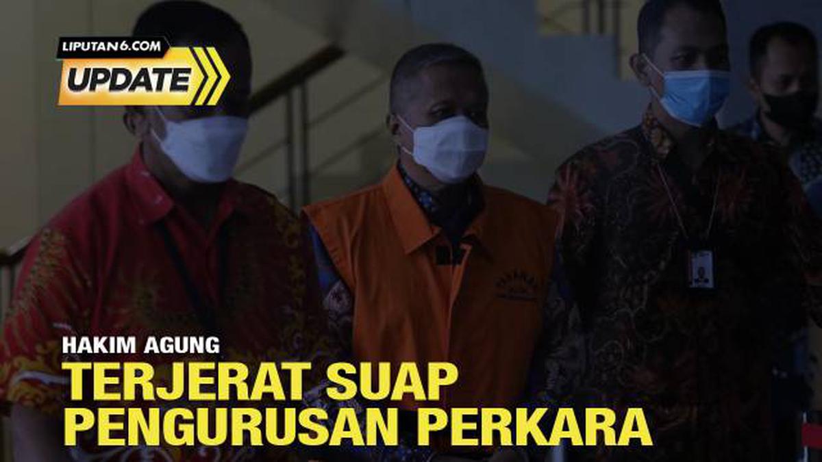 Liputan6 Update: Saat Hakim Agung Terjerat Suap Pengurusan Perkara di ...