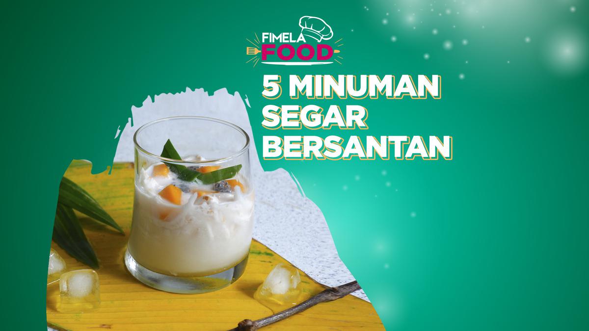 Yuk Cobain 5 Minuman Segar Bersantan Ini!