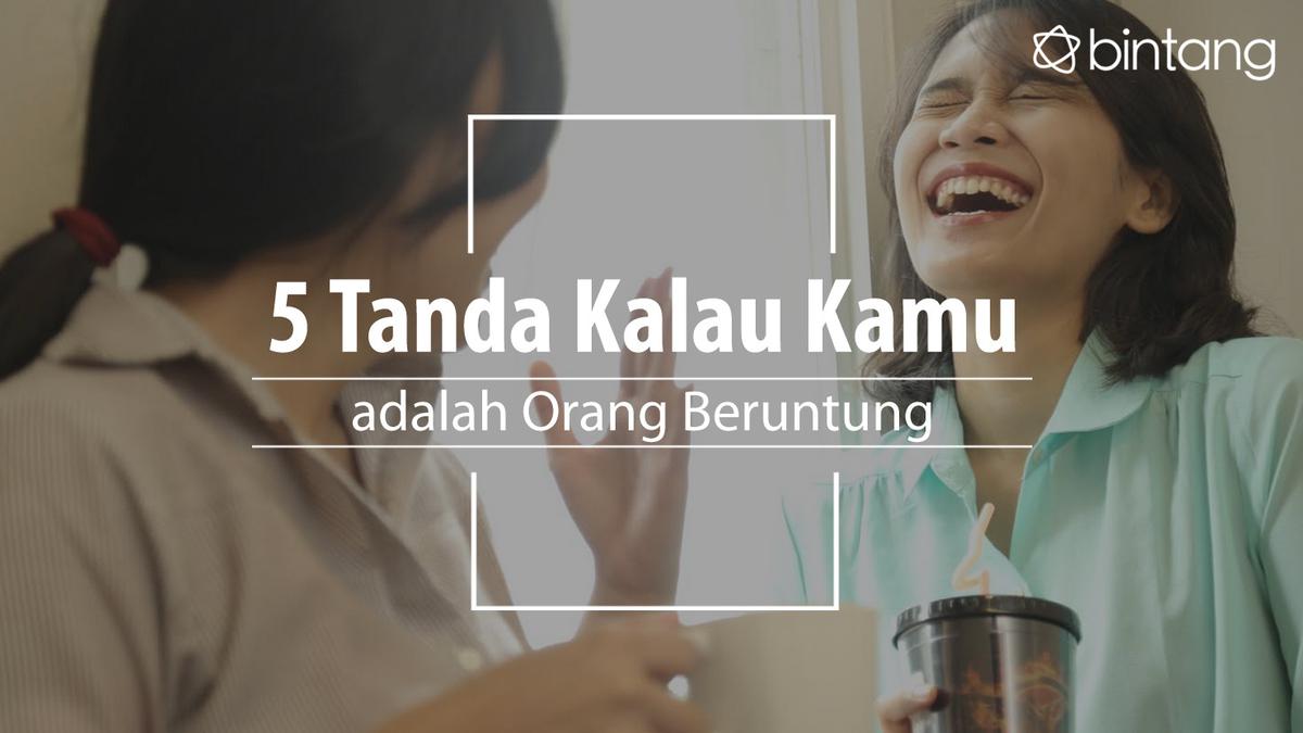 5 Tanda Kalau Kamu adalah Orang Beruntung - Lifestyle Fimela.com