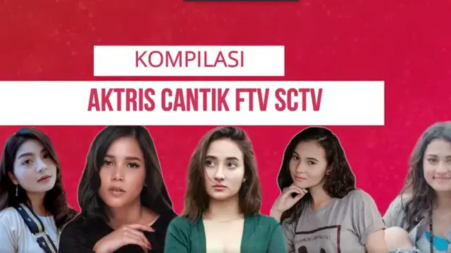 Ini Dia Kompilasi Wanita Cantik di FTV SCTV - ShowBiz Liputan6.com
