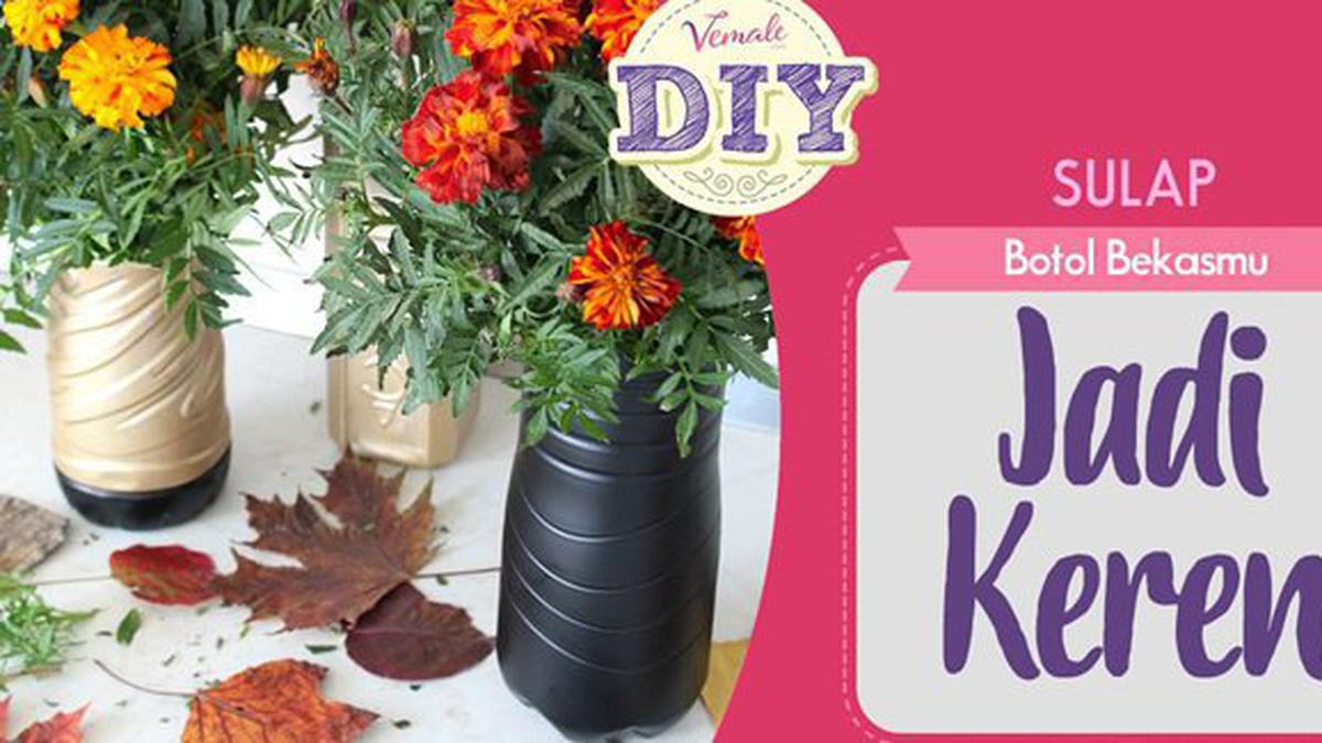 Inspirasi DIY Kreatif Manfaatkan Botol Bekas Jadi Barang Keren ...