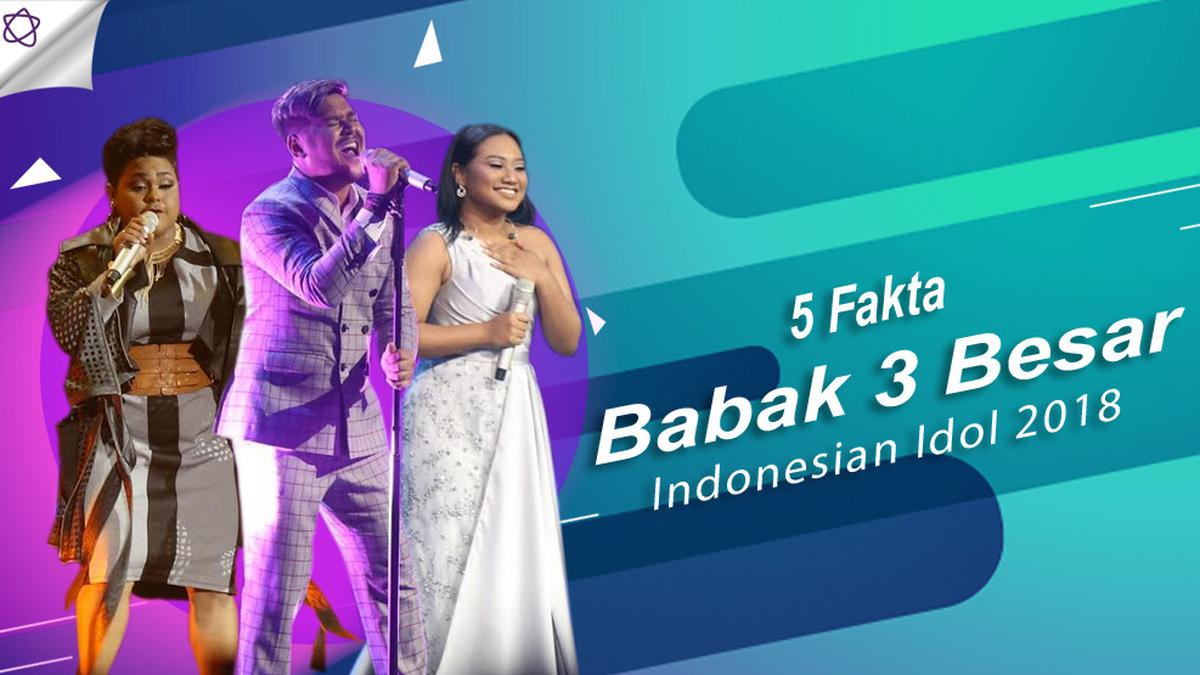 5 Fakta Babak 3 Besar Indonesian Idol 2018 - Entertainment Fimela.com