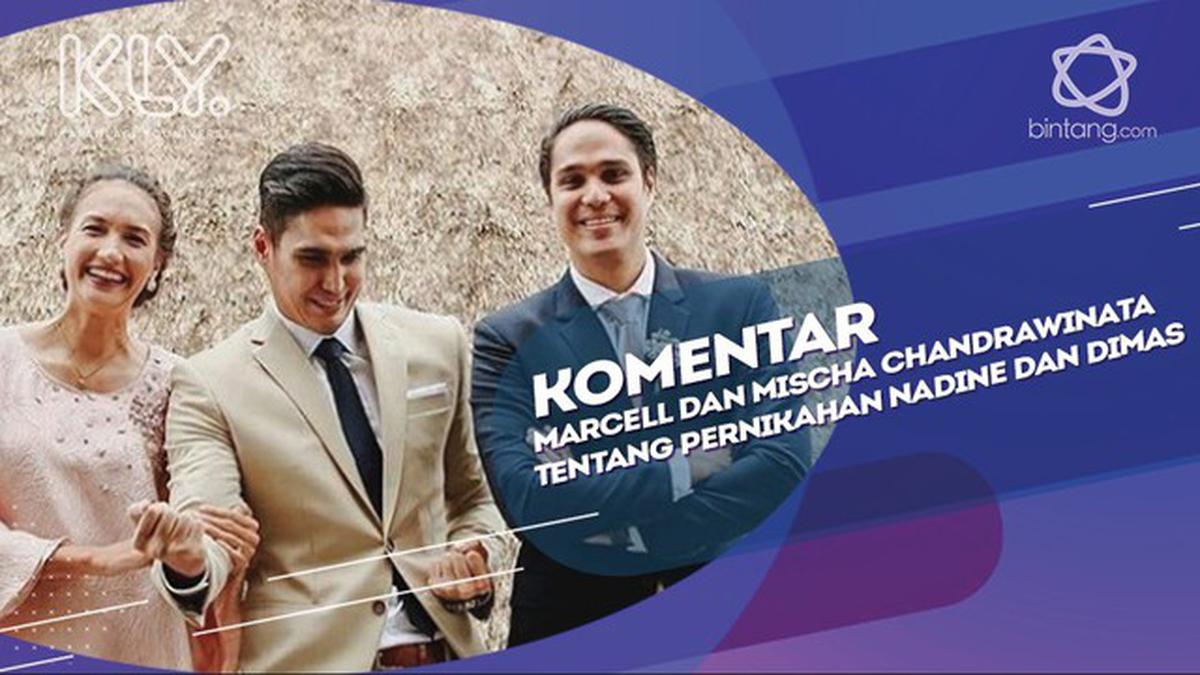 Komentar Marcell dan Mischa Chandrawinata Tentang Pernikahan Nadine dan ...